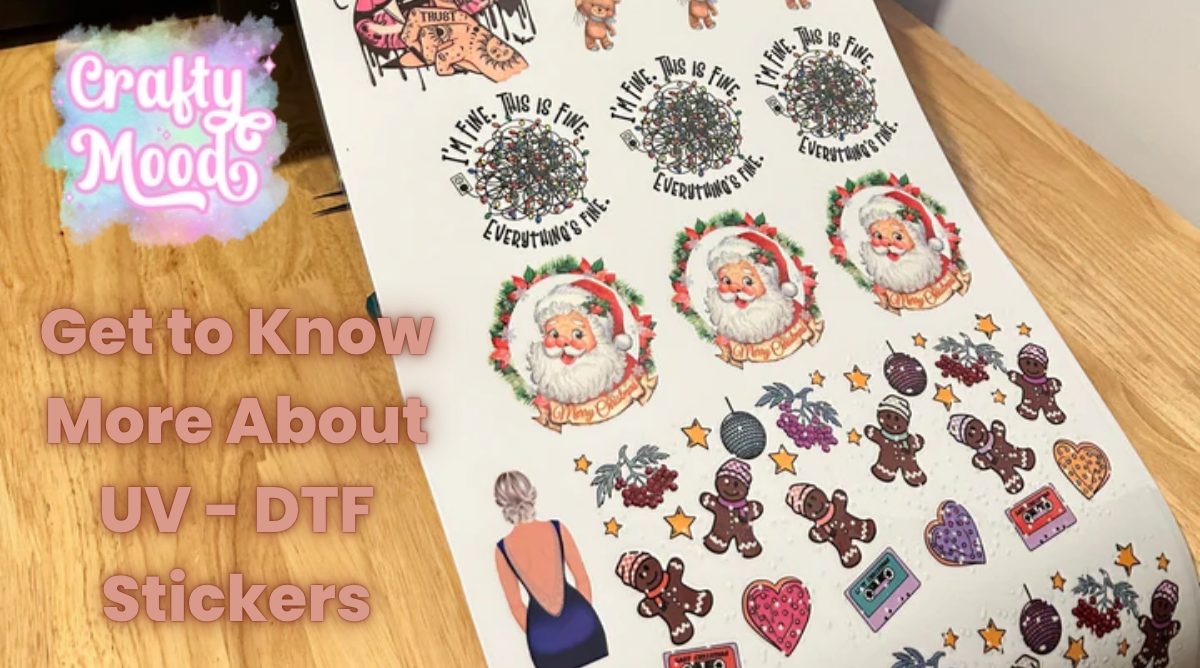 What is UV DTF? And Why Is It Now a Trend? – Crafty Mood